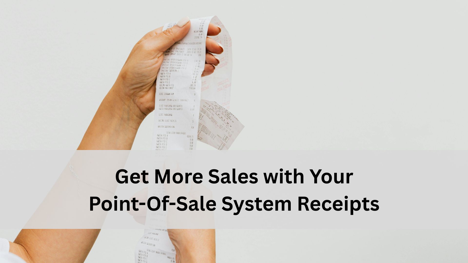 Get More Sales with Your Point-Of-Sale System Receipts