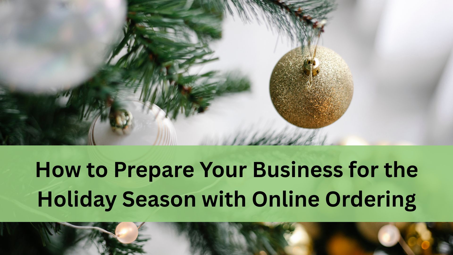 How to Prepare Your Business for the Holiday Season with Online Ordering