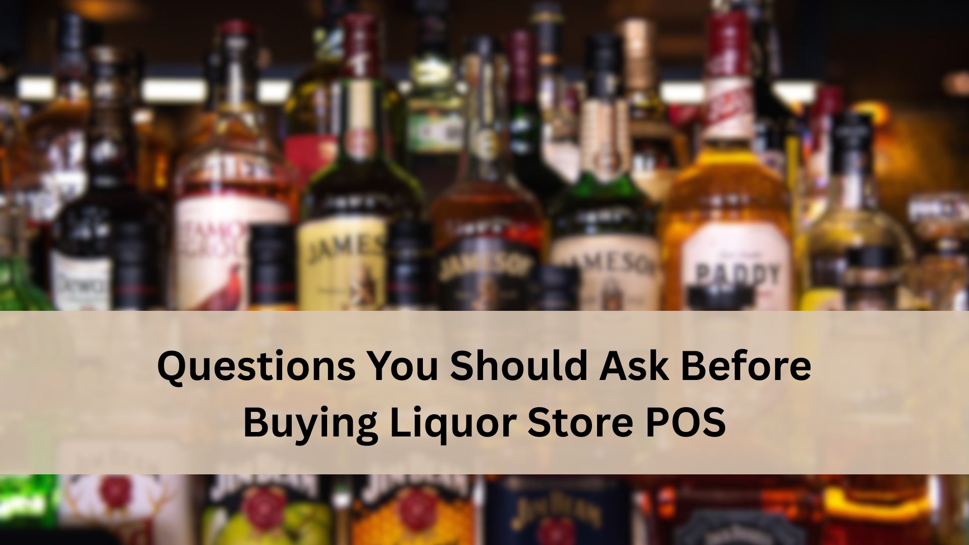 eHopper | 4 Questions You Should Ask Before Buying Liquor Store POS