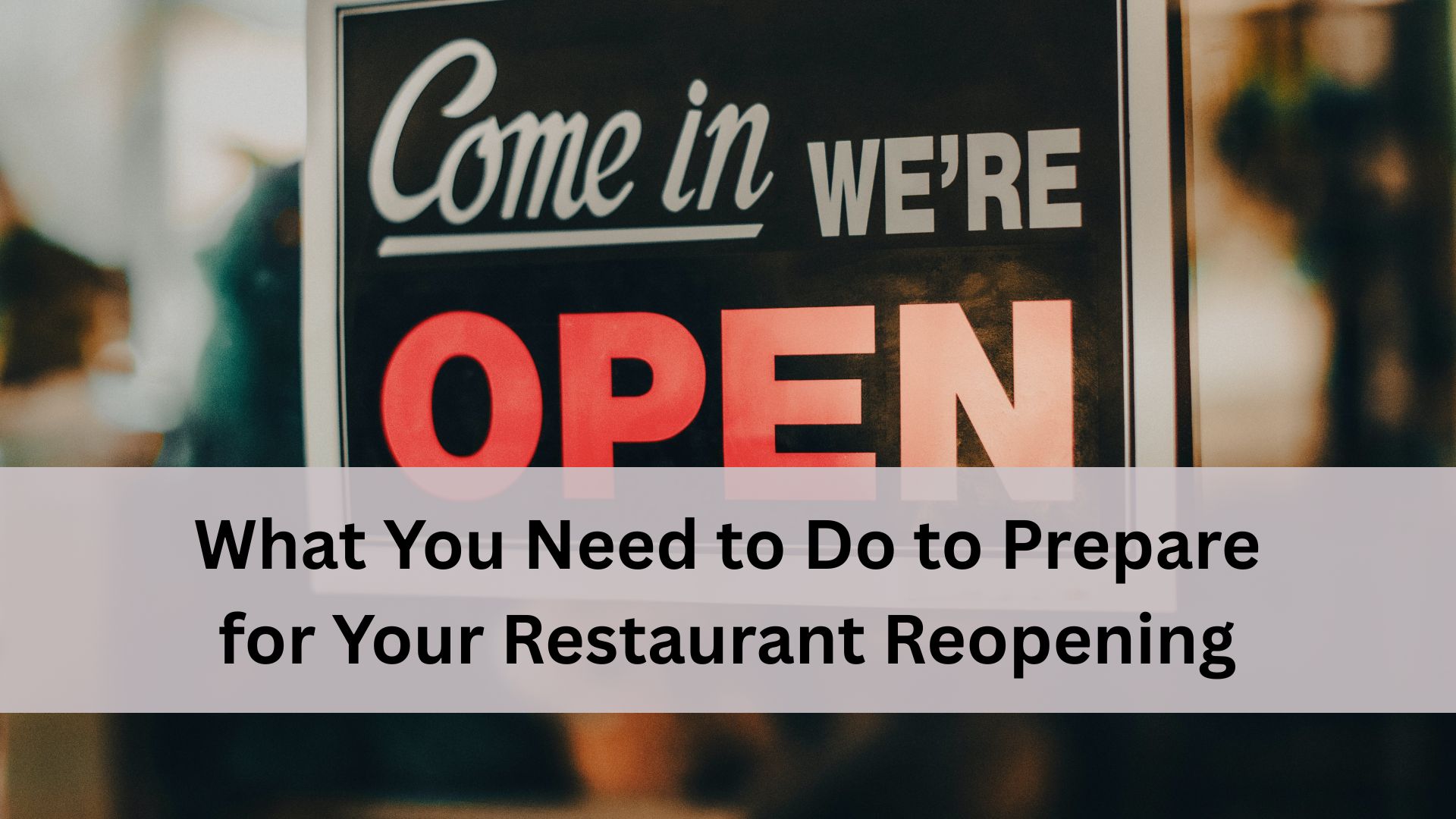 What You Need to Do to Prepare for Your Restaurant Reopening